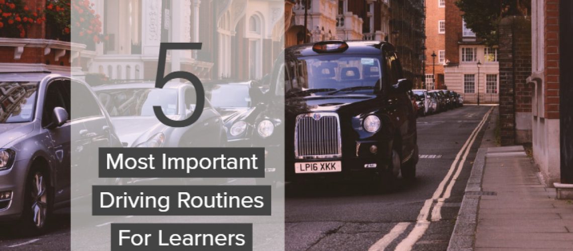The 5 Most Important Driving Routines For Learners